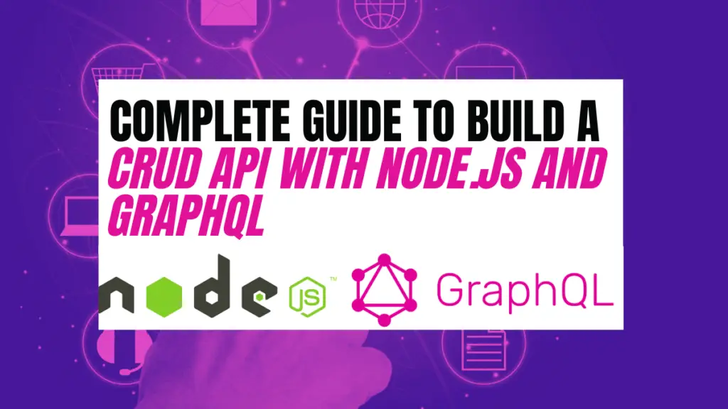 Complete Guide To Build A Crud Api With Nodejs And Graphql Become A Better Programmer