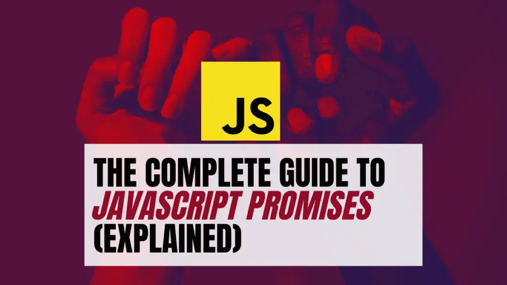 The Complete Guide To Javascript Promises Explained Become A Better Programmer